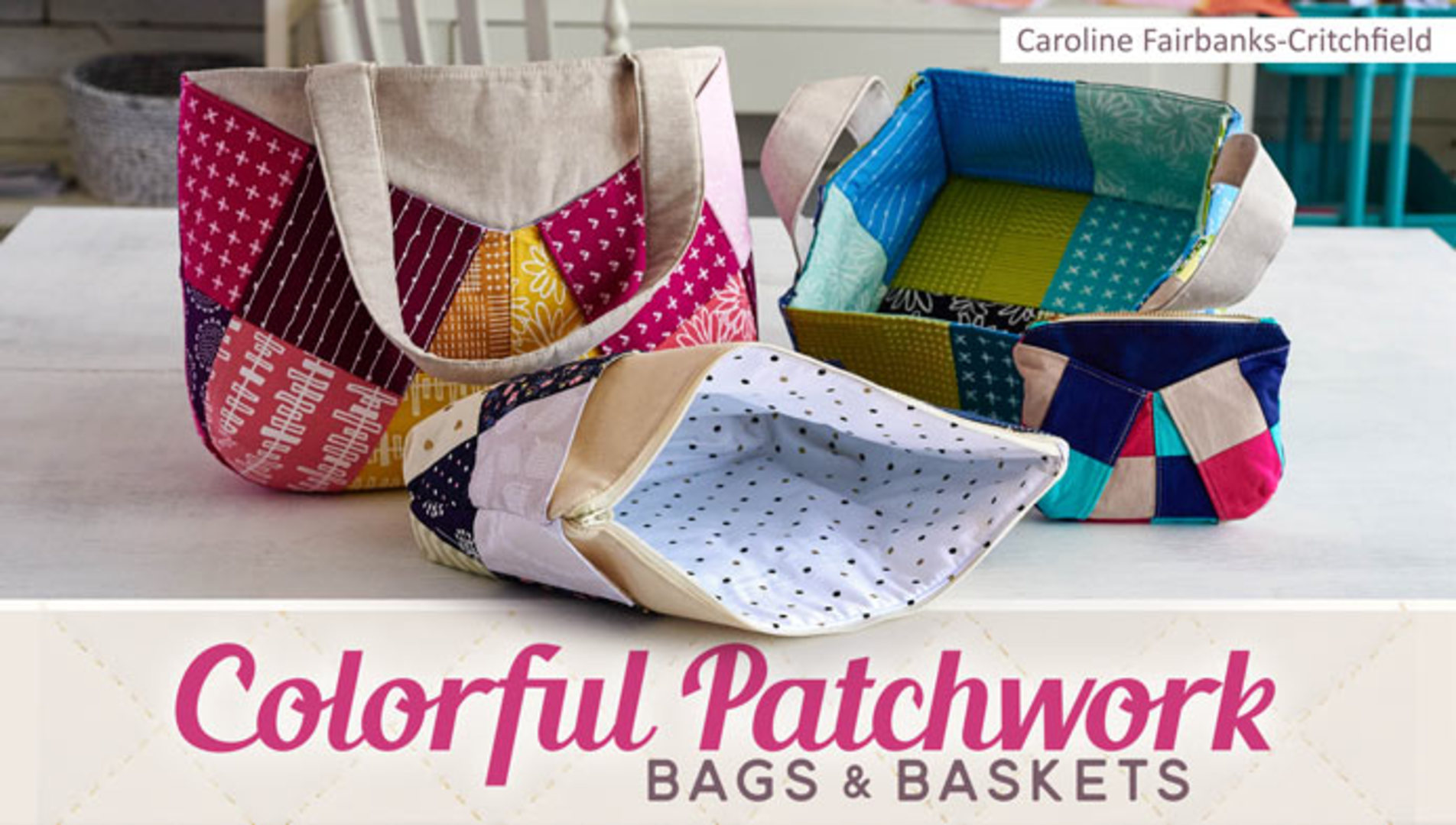 Colorful Patchwork Bags & Baskets | Craftsy
