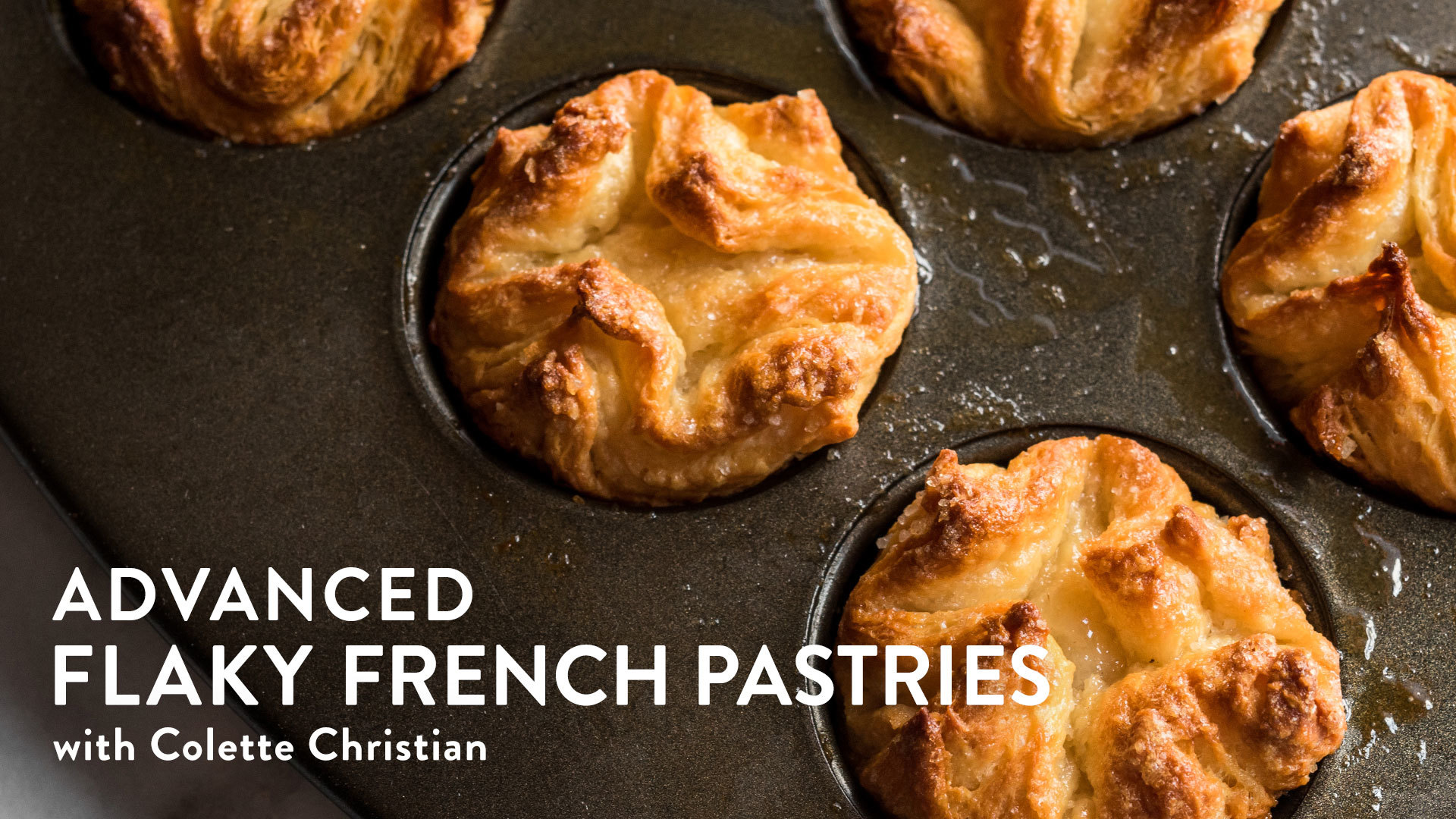 Advanced Flaky French Pastries | Craftsy