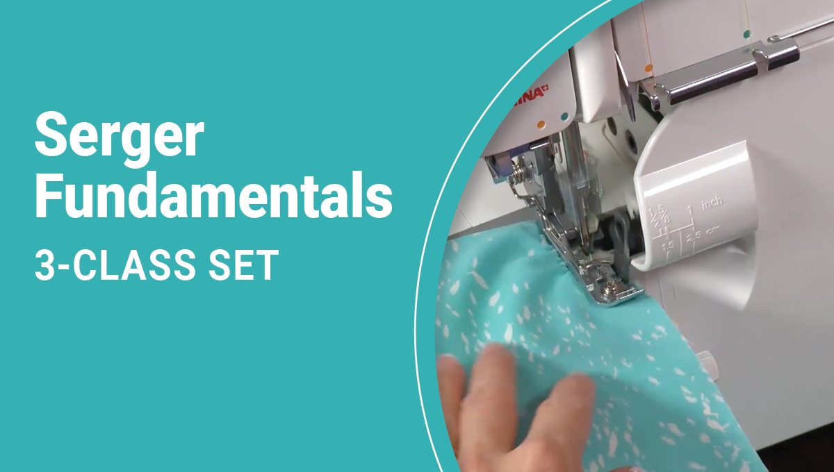 Serger Fundamentals 3-Class Set | Craftsy