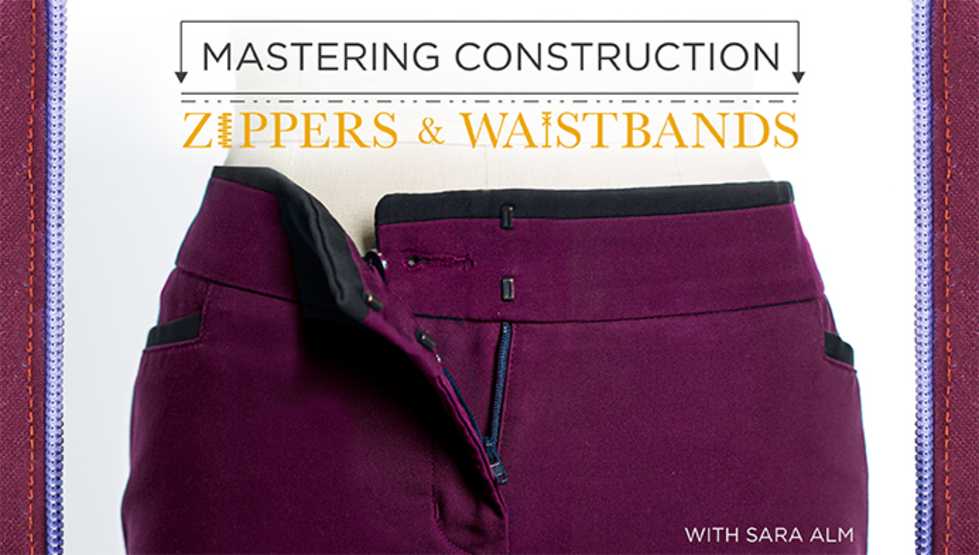 Mastering Construction: Zippers & Waistbands | Craft And Hobby