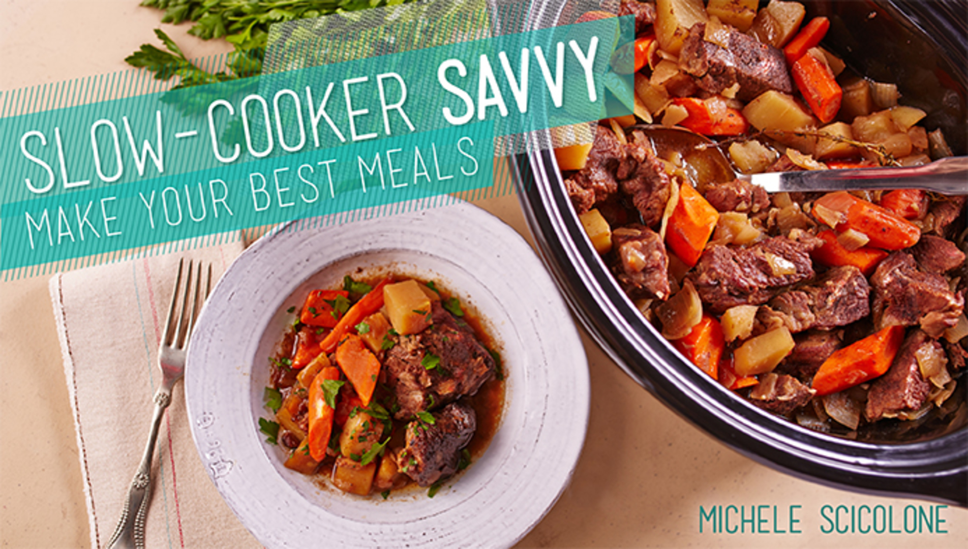Slow-Cooker Savvy: Make Your Best Meals | Craft And Hobby