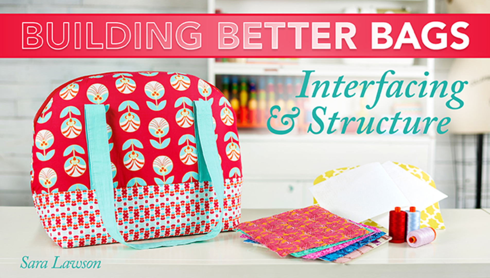 Building Better Bags: Interfacing & Structure | Craft And Hobby