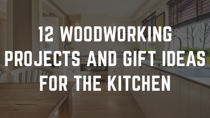 12 Woodworking Project and Gift Ideas for the Kitchen | WWGOA ...
