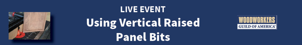 Using Vertical Raised Panel Bits | WoodWorkers Guild of America